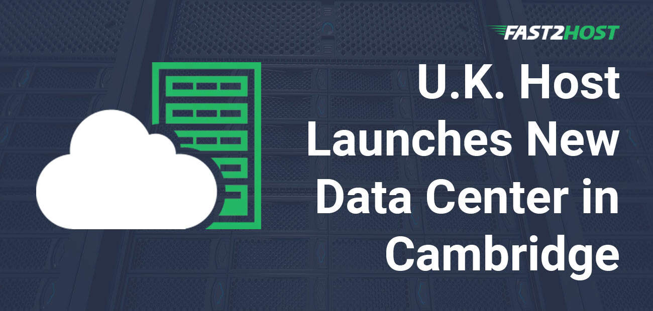 U K Based Host Launches New Data Center In Cambridge To Meet Growing