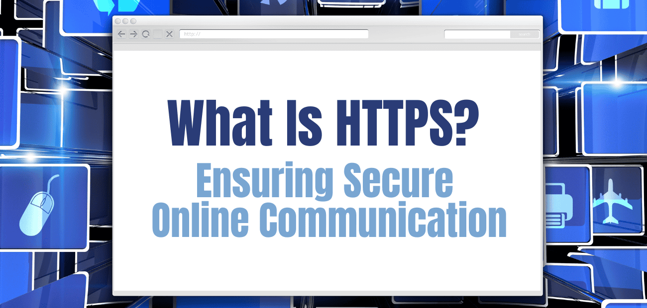 What Is HTTPS? Ensuring Secure Online Communication