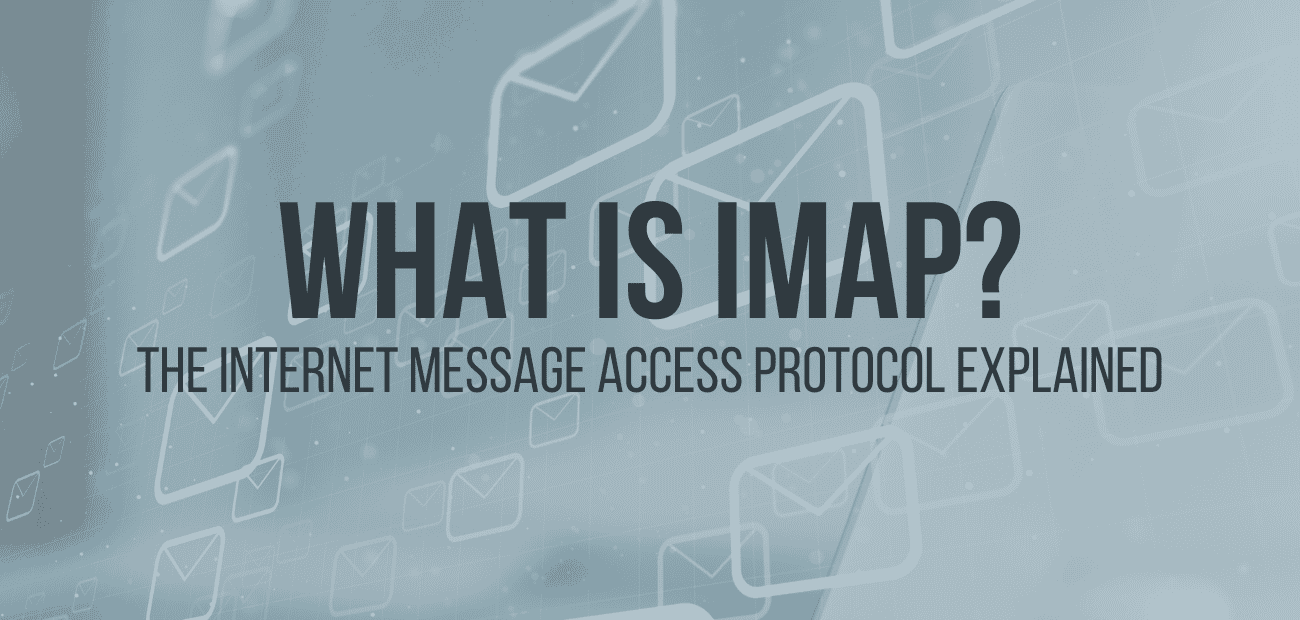 What Is IMAP? The Internet Message Access Protocol Explained