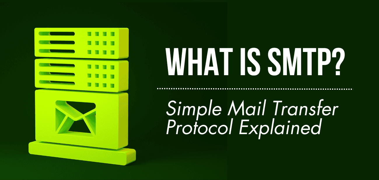 What Is SMTP? Simple Mail Transfer Protocol Explained