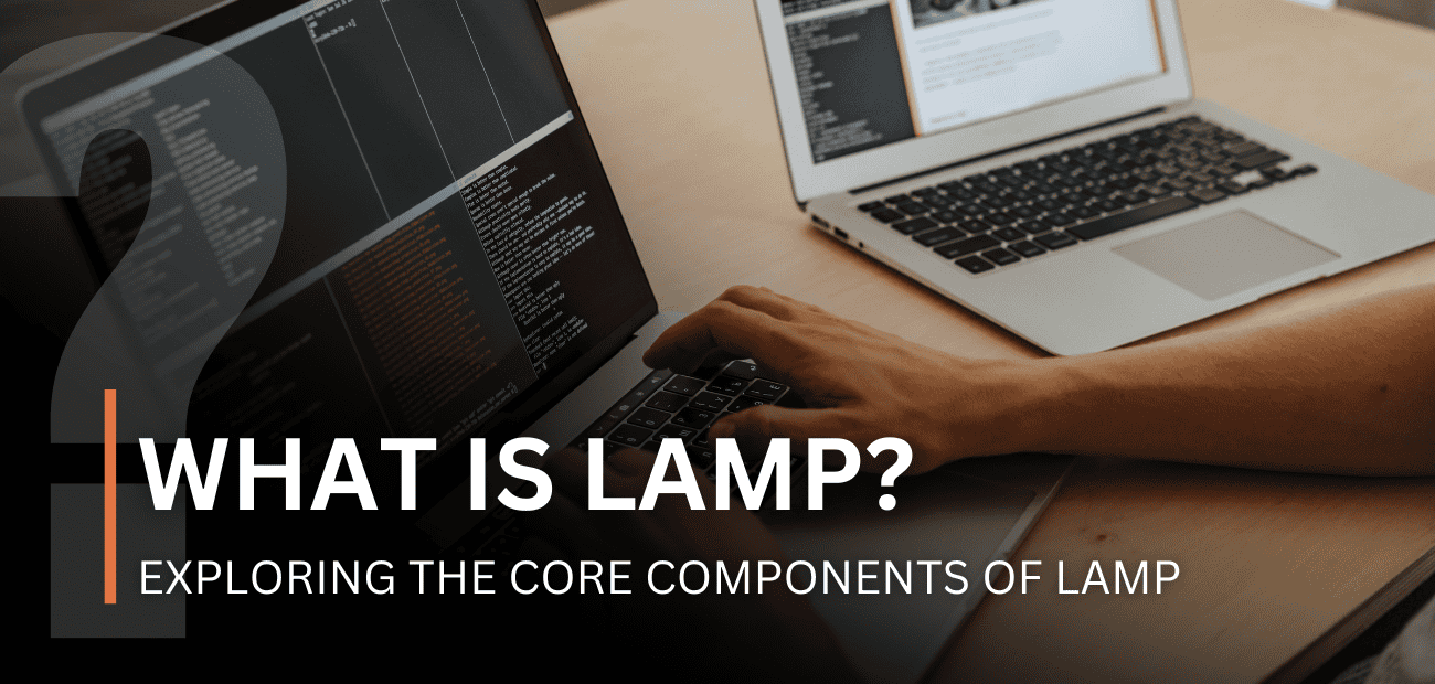 What Is LAMP? Exploring the Core Components of LAMP