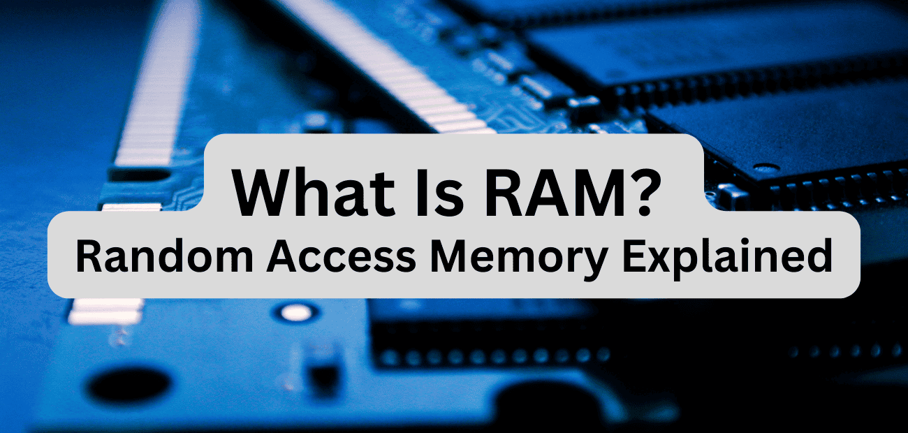 What Is RAM? Random Access Memory Explained