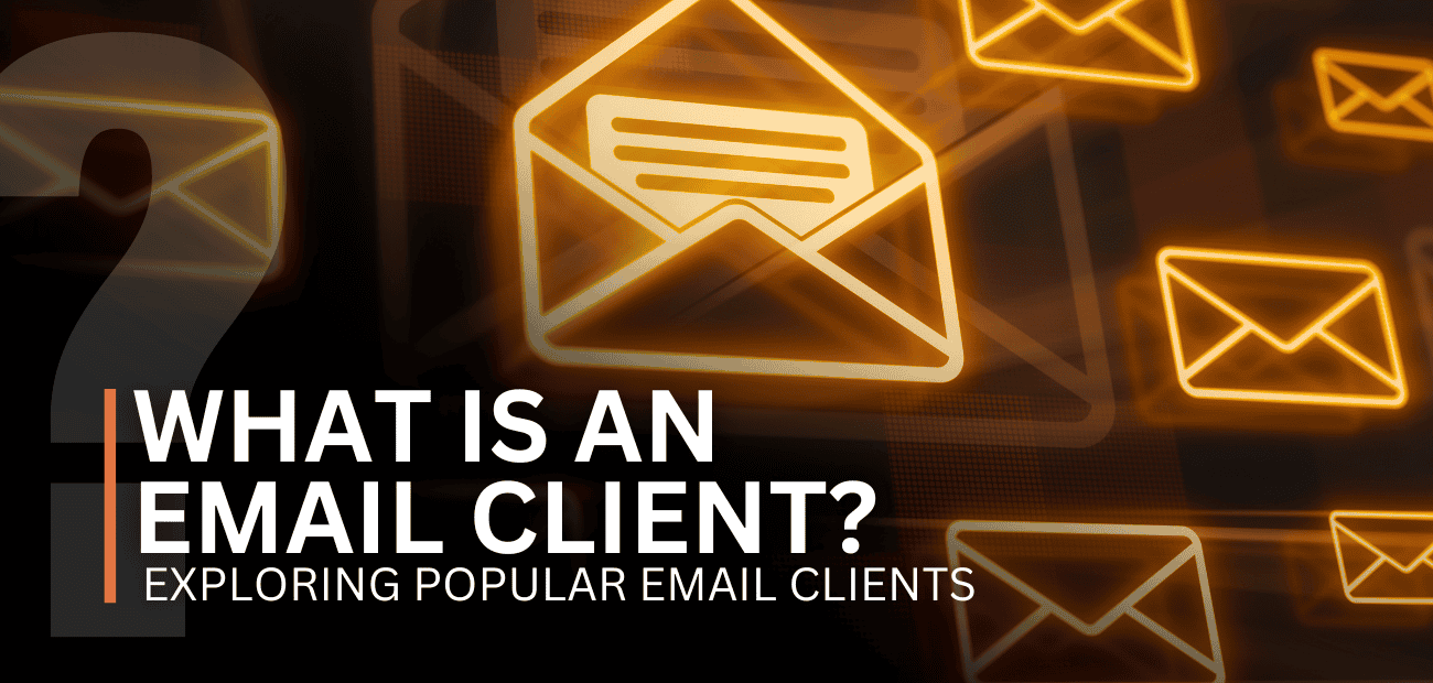 What Is an Email Client? Exploring Popular Email Clients