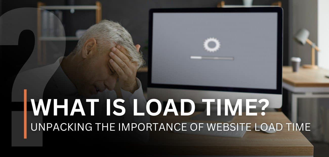 What Is Load Time? Unpacking the Importance of Website Load Time