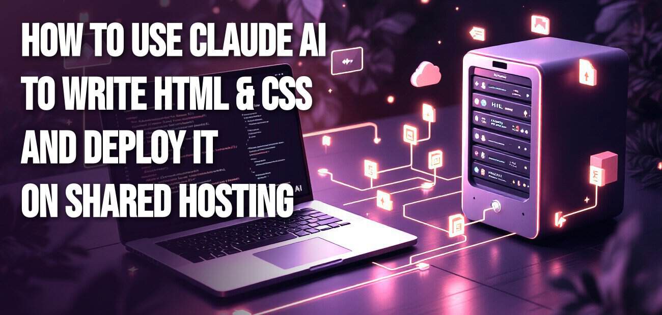 How to Use Claude AI to Write HTML & CSS and Deploy It on Shared Hosting